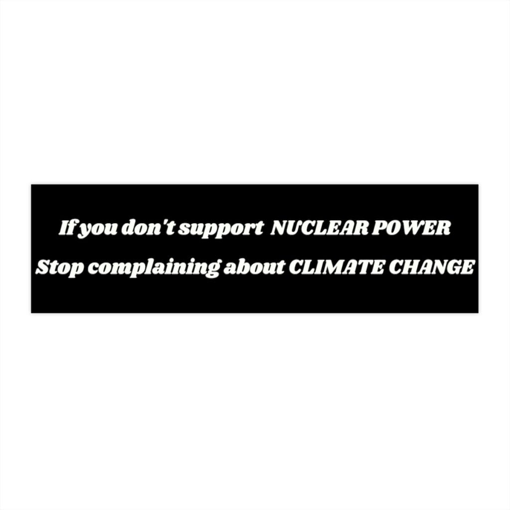 Nuclear Power is the Solution Bumper Sticker | Nuclear Power Memes